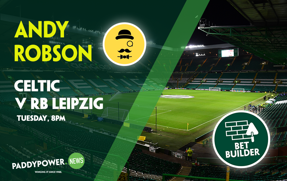 Celtic v RB Leipzig Tips Tips: Andy Robson’s 9/1 Bet Builder – Paddy ...