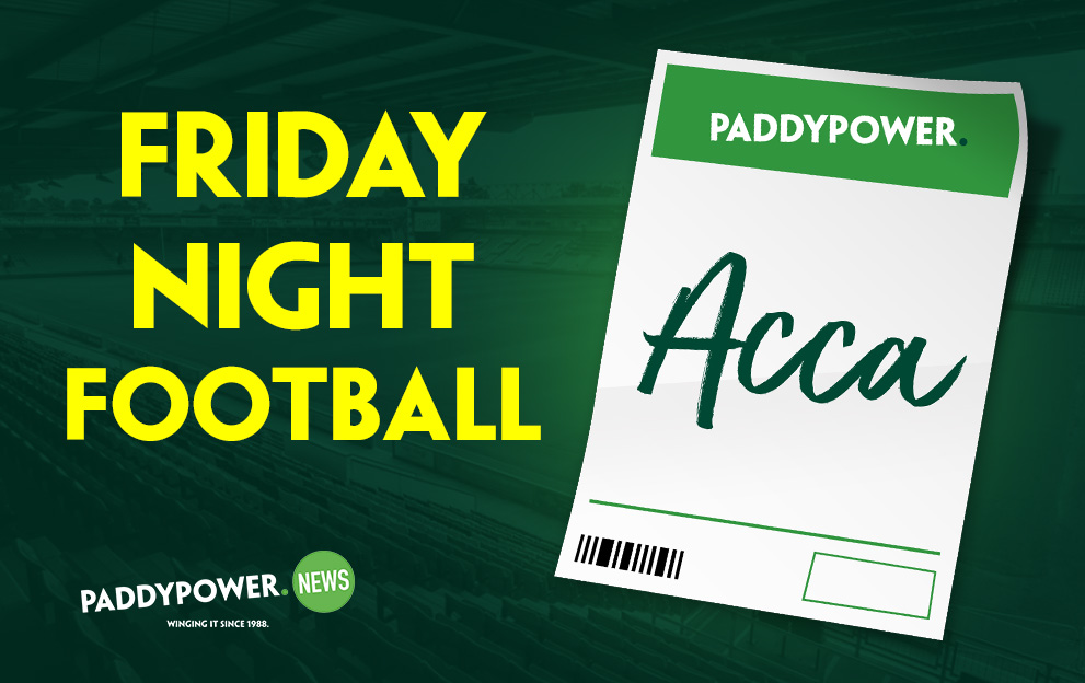 Football Accumulator Tips: Friday night’s 10/1 European Wager – Paddy ...