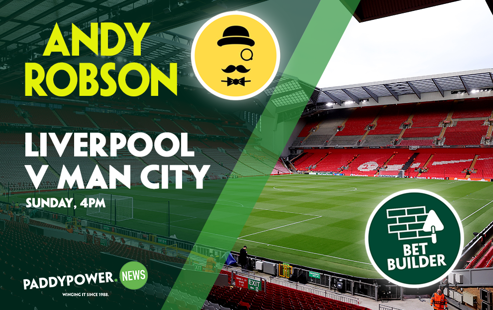 Liverpool v Man City Tips: Andy Robson’s 14/1 Sunday Bet Builder ...