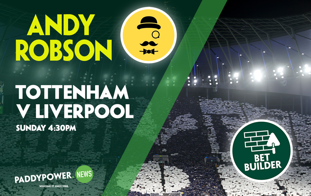 Tottenham v Liverpool Tips: Andy Robson’s 10/1 Bet Builder – Paddy ...