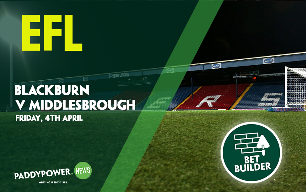 Blackburn v Middlesbrough Tips: Friday night’s 12/1 Bet Builder – Paddy ...