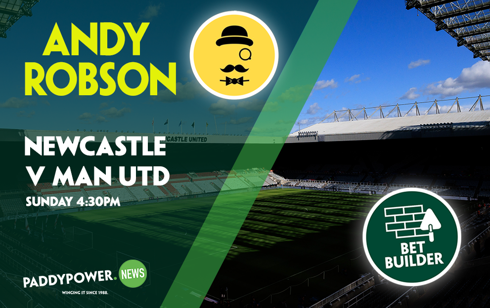 Newcastle v Man United Tips: Andy Robson’s 9/1 Bet Builder – Paddy ...