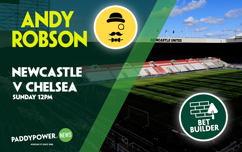 Newcastle v Chelsea Tips: Andy Robson’s 8/1 Sunday Bet Builder – Paddy Power News