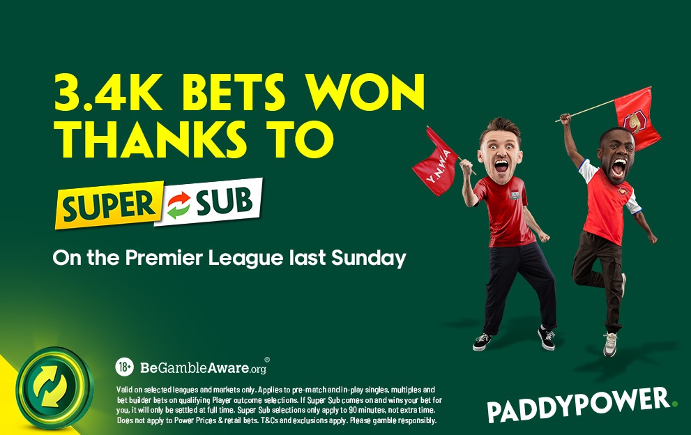 Super Sub reactive 27 May | Paddy Power News – Paddy Power News