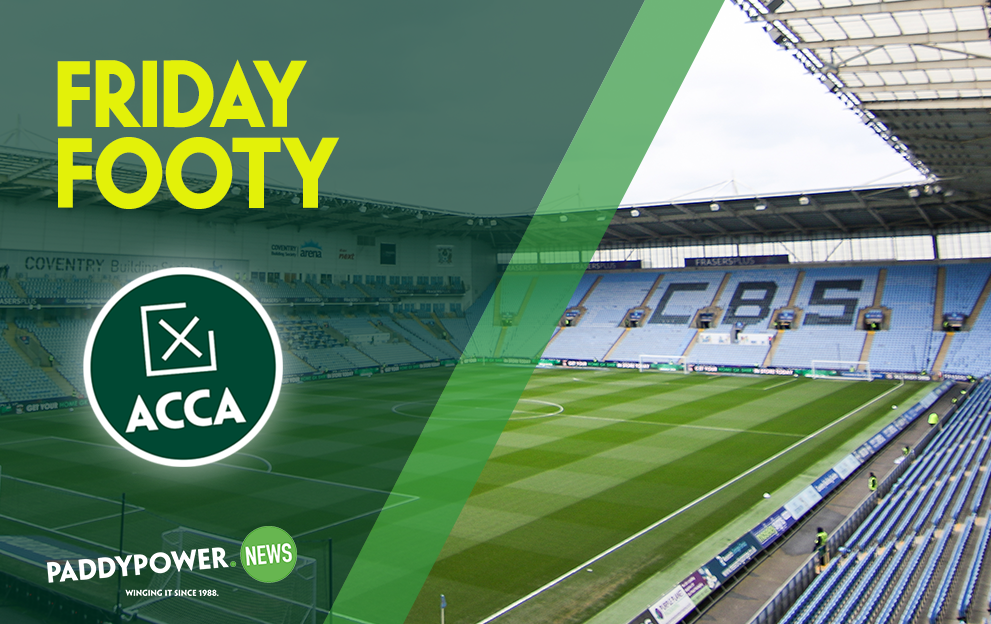 Football Accumulator Tips: Friday night’s 30/1 punt – Paddy Power News