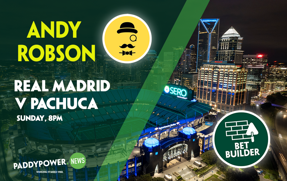 Bet Builder Tips: Andy Robson’s 5/1 Real Madrid v Pachuca play – Paddy ...