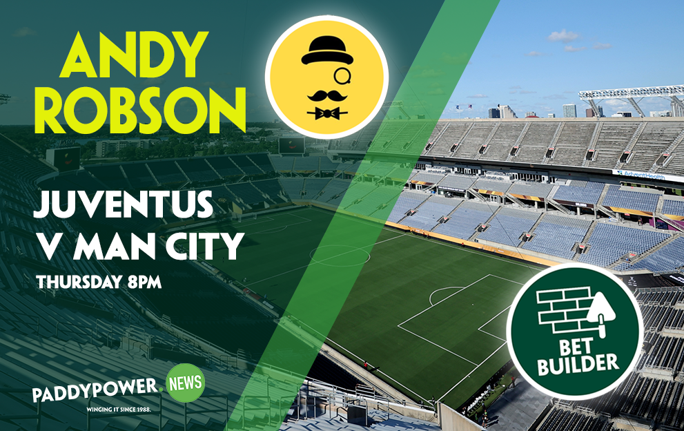 Bet Builder Tips: Andy Robson’s 4/1 Juventus v Man City punt – Paddy ...