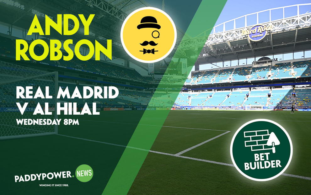 Bet Builder Tips: Andy Robson’s 4/1 Real Madrid v Al-Hilal play – Paddy ...