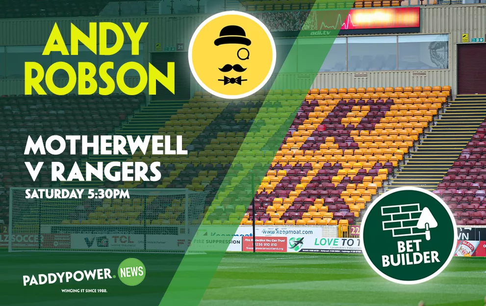 Motherwell v Rangers tips: Andy Robson’s 5/1 Bet Builder – Paddy Power News