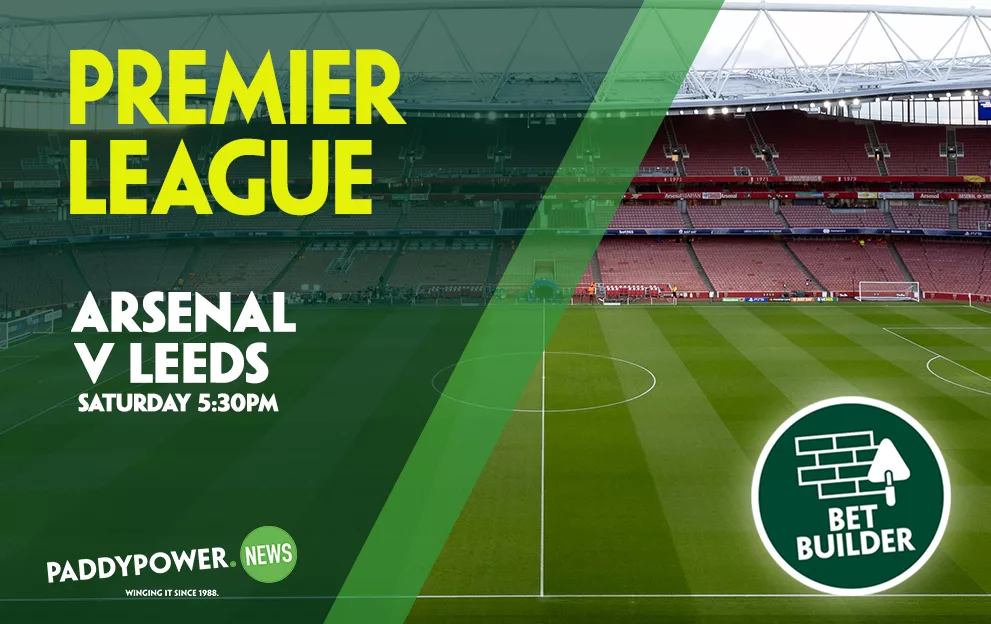 Arsenal v Leeds Tips: Our 19/1 Saturday Night Bet Builder – Paddy Power ...