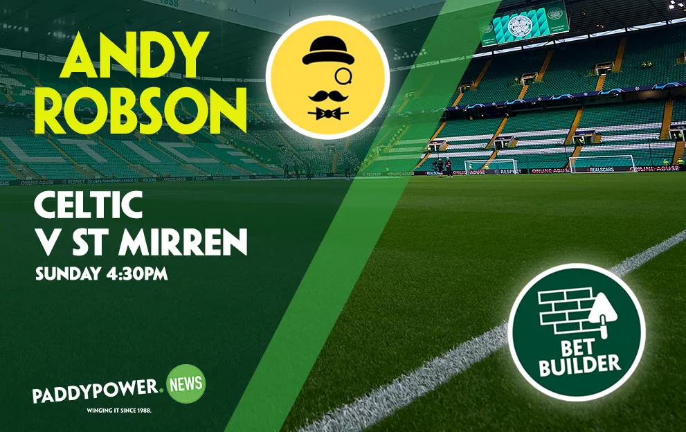 Celtic v St Mirren tips: Andy Robson’s 4/1 Bet Builder on Sunday ...