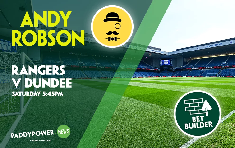 Rangers v Dundee tips: Andy Robson’s 3/1 Bet Builder on Saturday ...