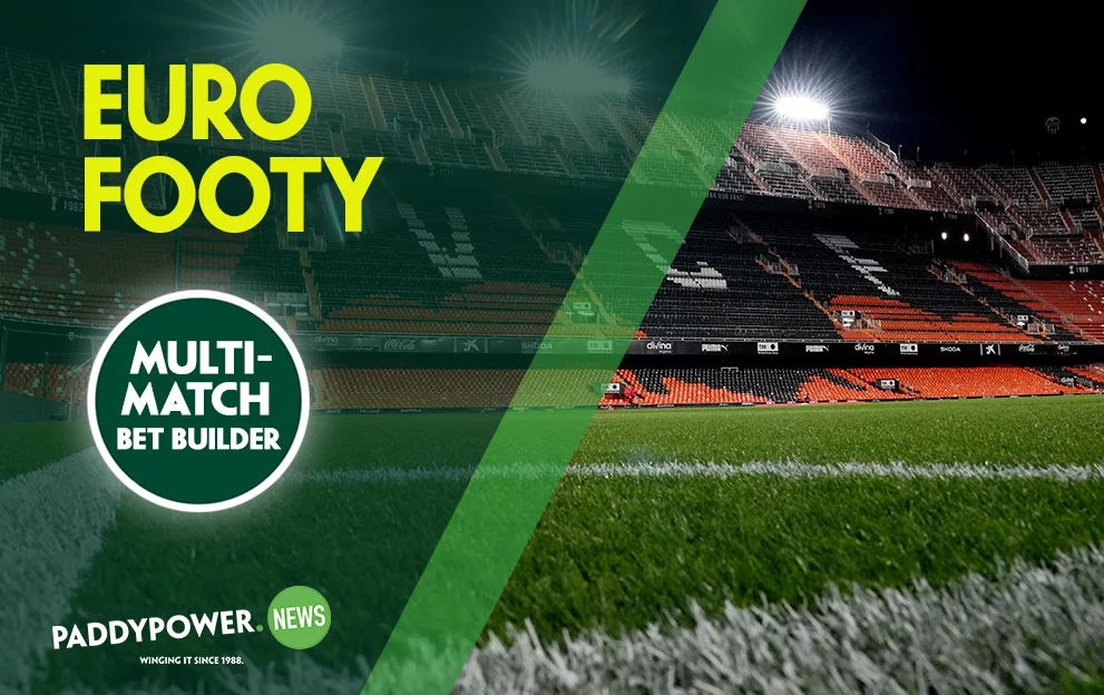 Football Tips: Saturday night’s 12/1 European Bet Builder | Paddy Power ...