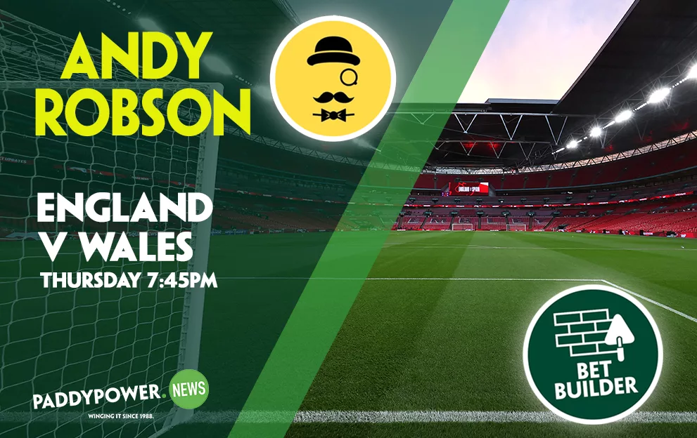 England v Wales Tips: Andy Robson’s 3/1 Bet Builder – Paddy Power News