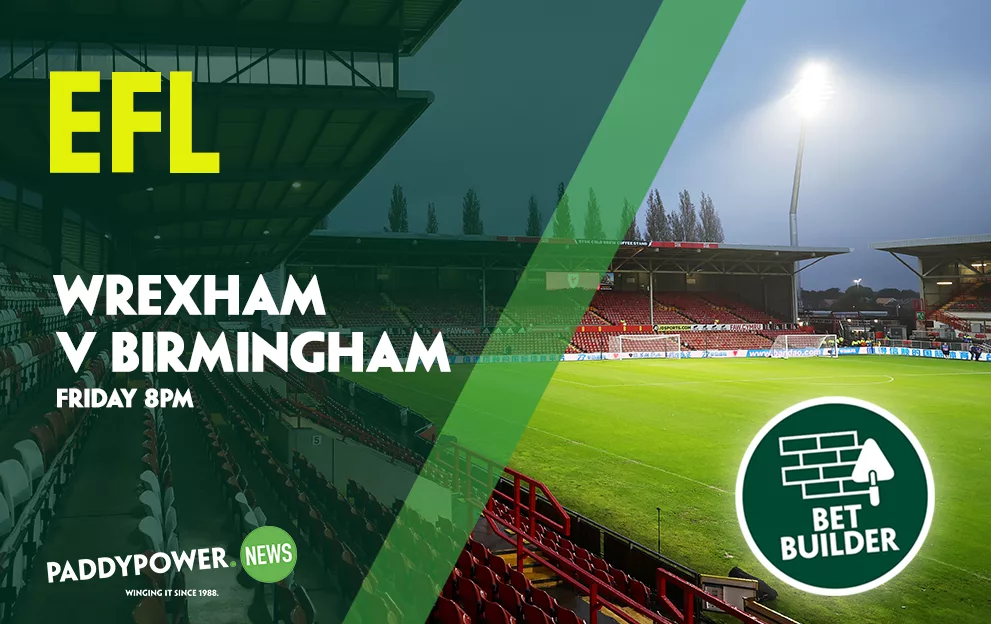 Wrexham v Birmingham tips: Dragons to roar in Friday’s 10/1 Bet Builder ...