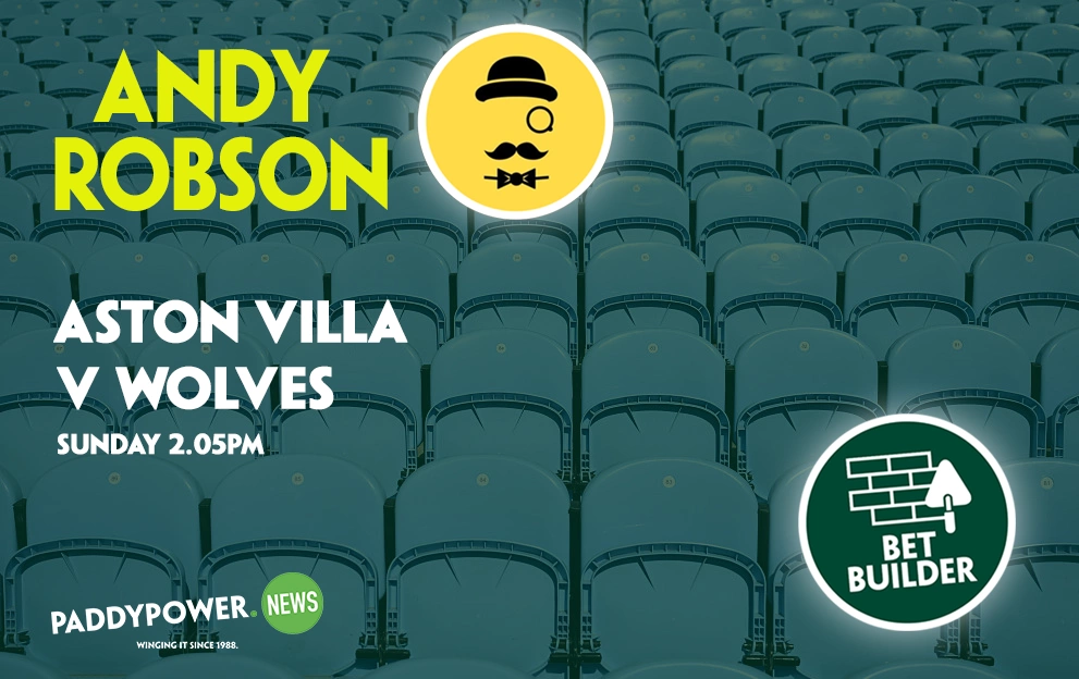 Andy Robson’s 3/1 Aston Villa v Wolves Bet Builder tips – Paddy Power News
