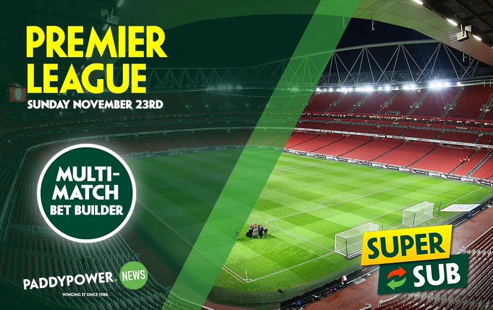 Football Tips: Sunday’s 12/1 Premier League Super-Sub MMBB – Paddy ...