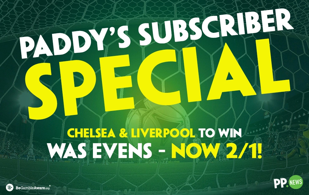 Paddy Power Special: Chelsea & Liverpool double boost to 2/1 – Paddy ...