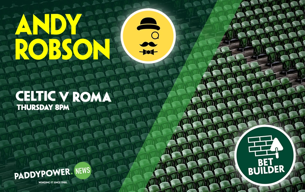 Celtic v Roma Tips: Thursday’s 3/1 Bet Builder – Paddy Power News