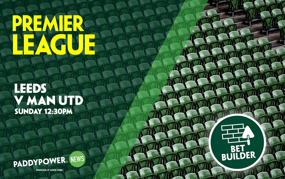 Leeds v Manchester United Tips: Our 14/1 Sunday Bet Builder – Paddy ...