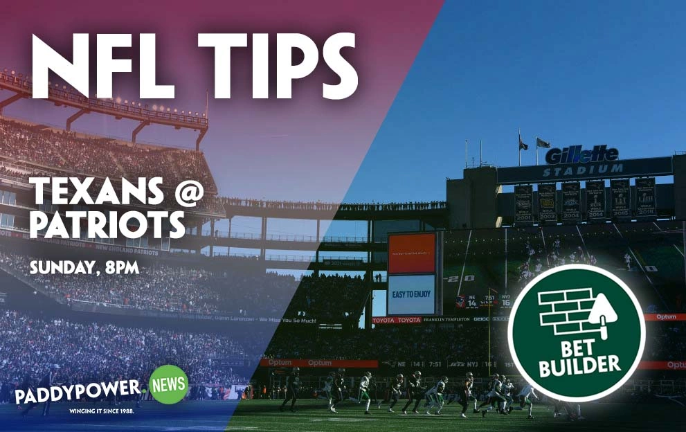NFL Tips: Our 13/1 Texans @ Patriots Bet Builder – Paddy Power News