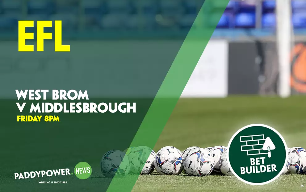 West Brom v Boro Tips: Friday’s 10/1 Bet Builder – Paddy Power News