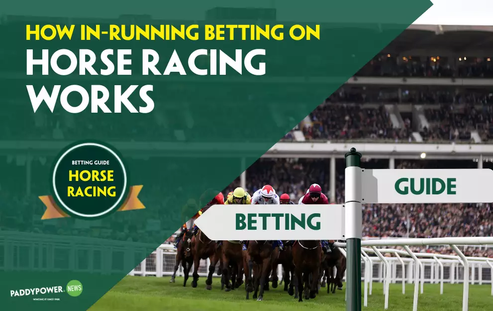 How in-running betting on horse racing works – Paddy Power News