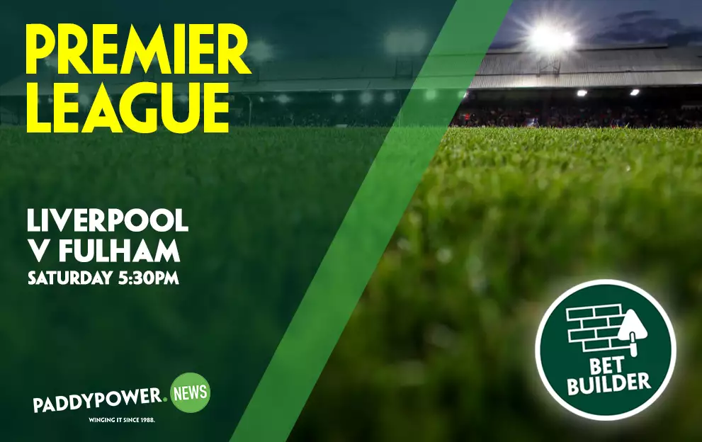 Liverpool v Fulham Tips: Saturday’s 23/1 Bet Builder – Paddy Power News